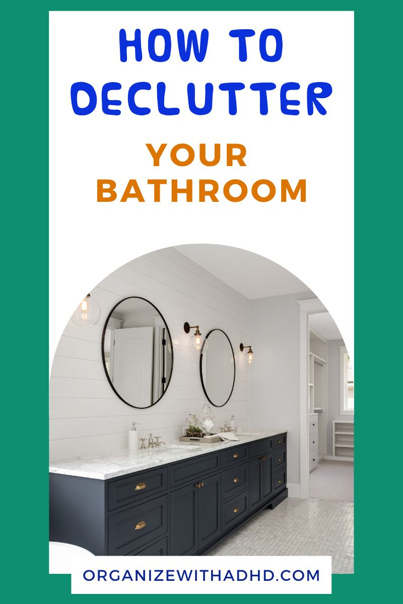 How to Declutter Your Bathroom - organizewithadhd.com