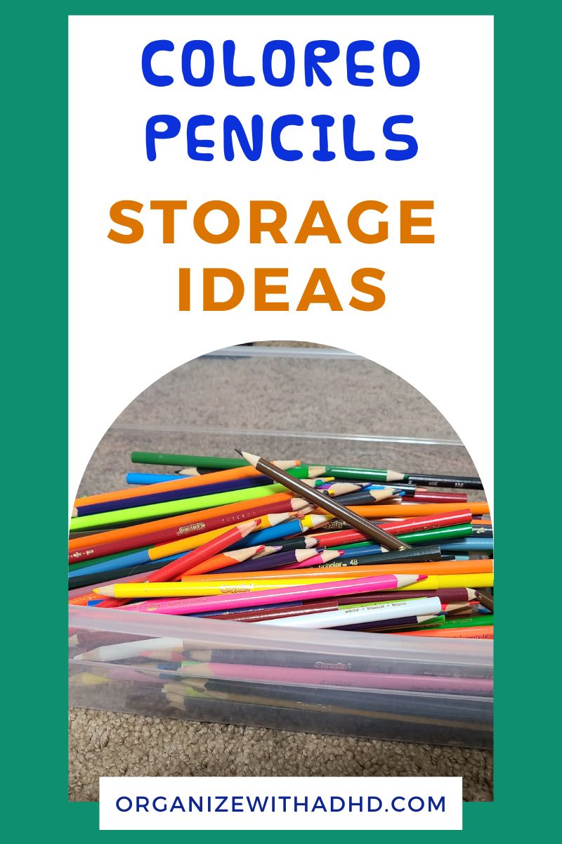 Best Colored Pencil Storage Ideas - organizewithadhd.com