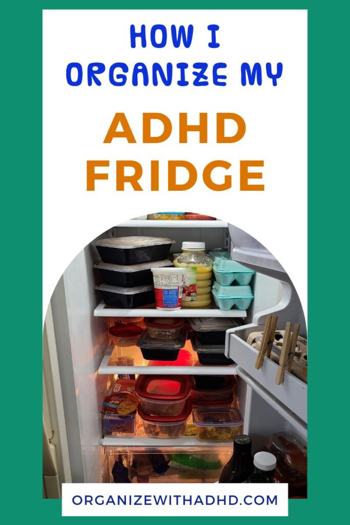 How I Organize My ADHD Fridge - organizewithadhd.com