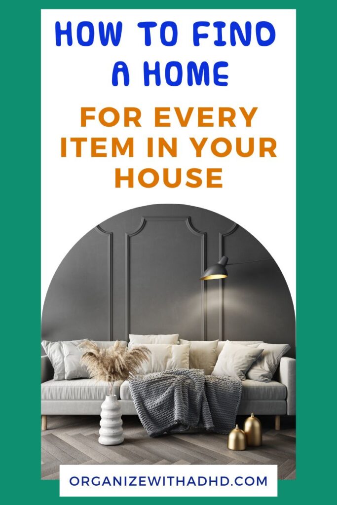How to Find a "Home" for Every Item - organizewithadhd.com
