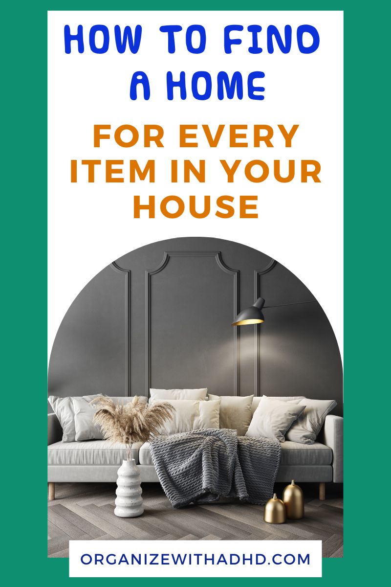 How to Find a "Home" for Every Item - organizewithadhd.com